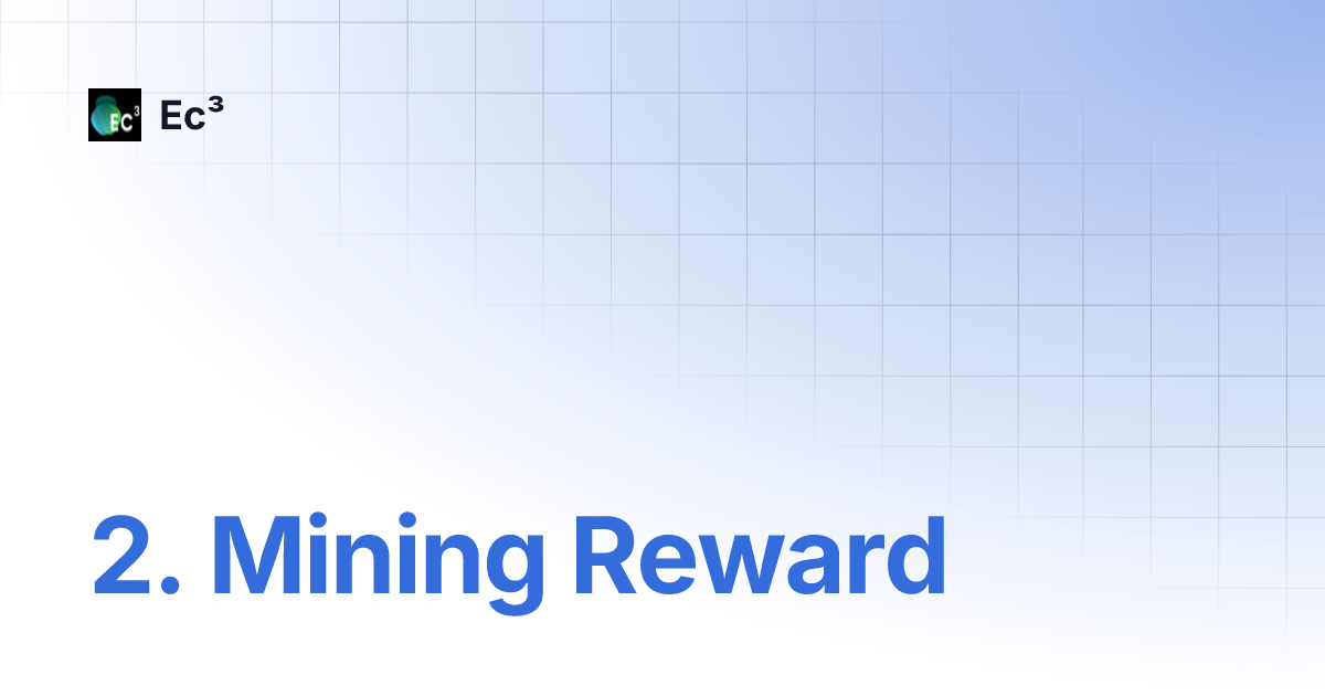 2. Mining Reward | Ec³