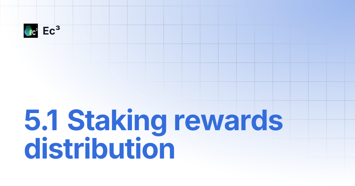 5.1 Staking rewards distribution | Ec³