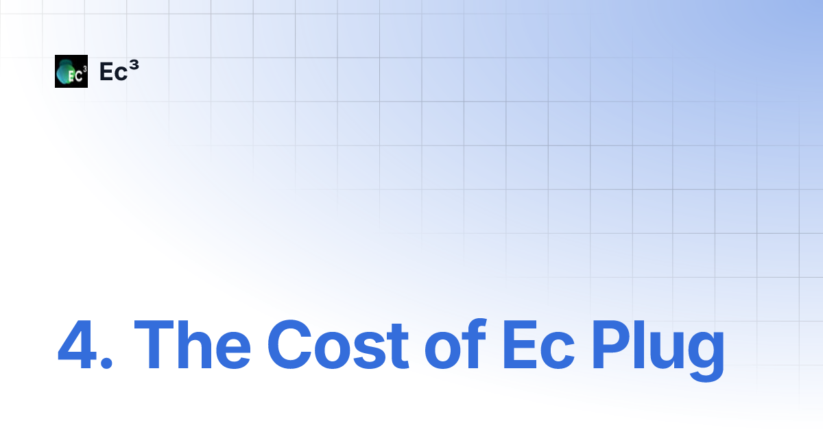 4. The Cost of Ec Plug | Ec³